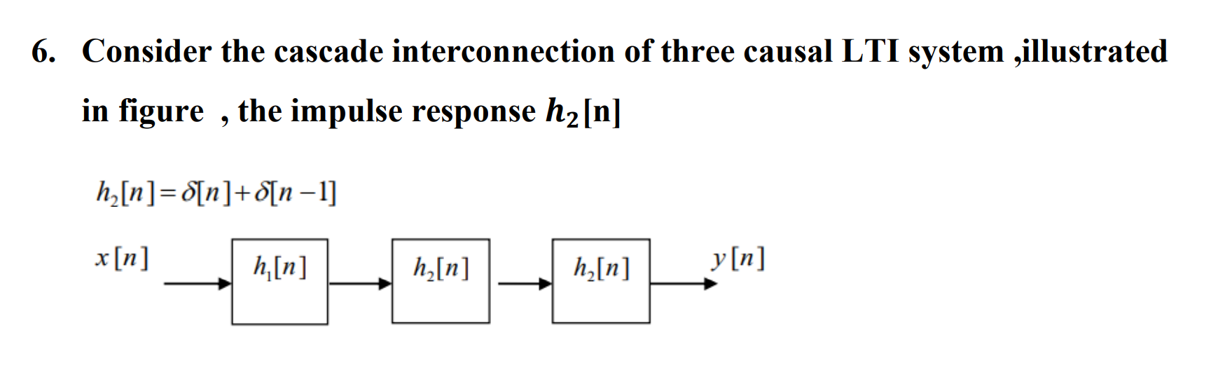 Solved 6. Consider the cascade interconnection of three | Chegg.com Solved 6. Consider the cascade interconnection of three | Chegg.com