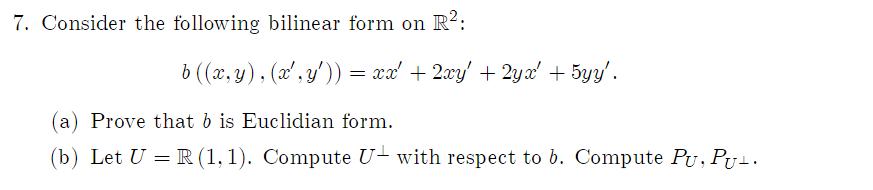 Solved 7. Consider the following bilinear form on R2 : | Chegg.com