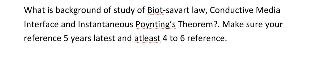 Solved What is background of study of Biot-savart law, | Chegg.com
