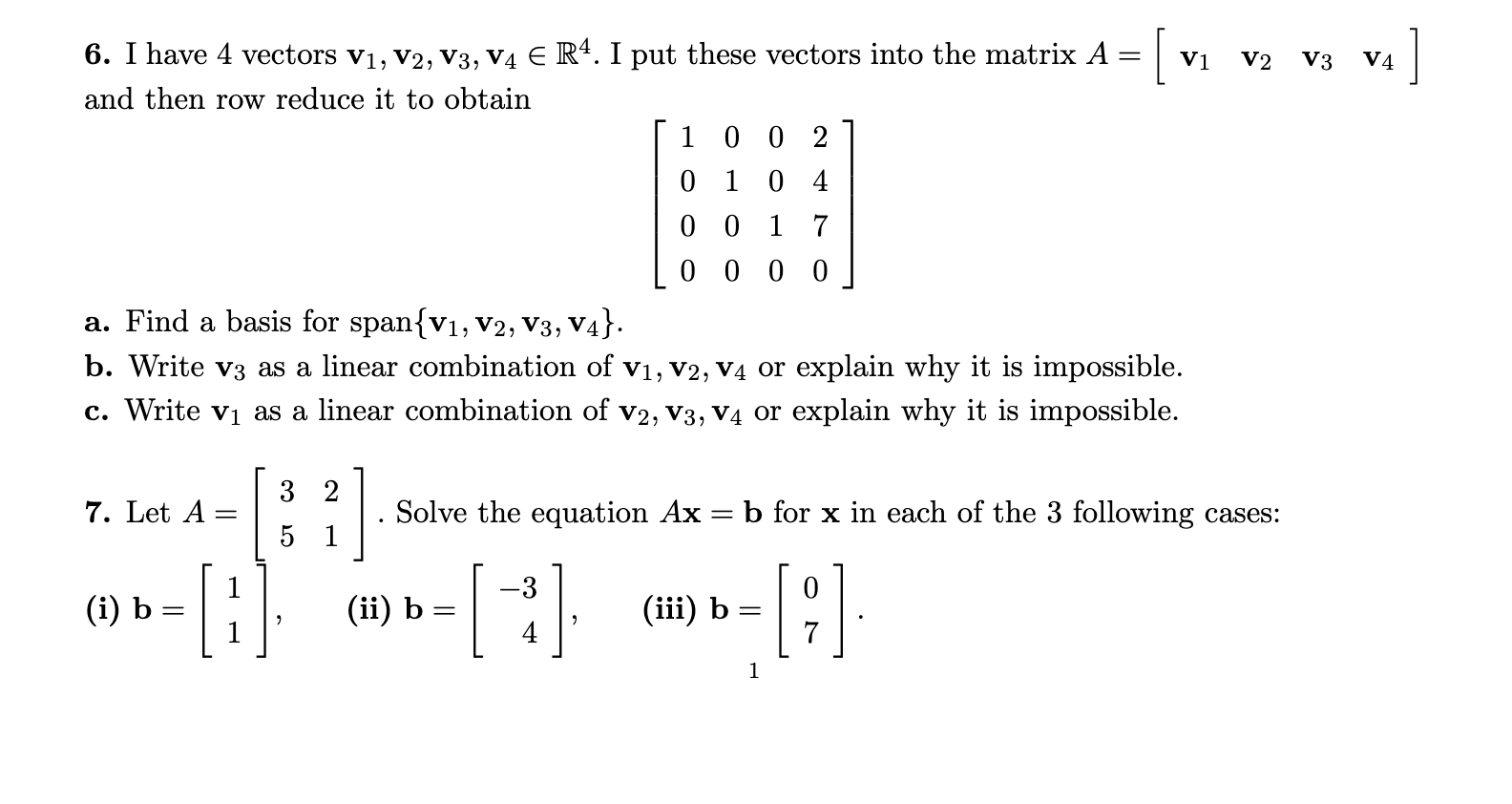 Solved 6. I have 4 vectors V1, V2, V3, V4 € R4. I put these | Chegg.com