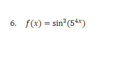 Solved 6. f(x)=sin3(54x) | Chegg.com