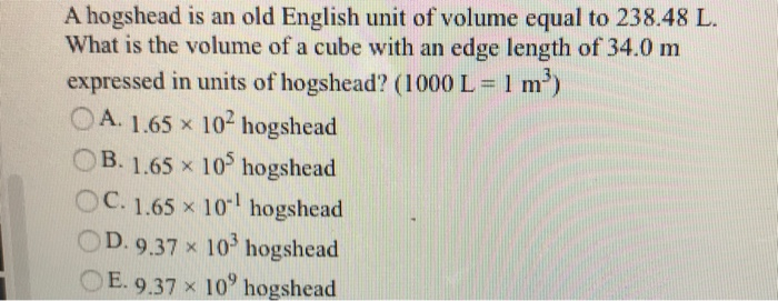 Solved A hogshead is an old English unit of volume equal to | Chegg.com