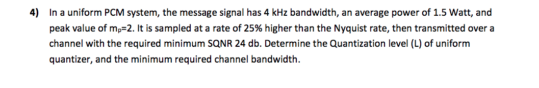 Solved 4) In a uniform PCM system, the message signal has | Chegg.com