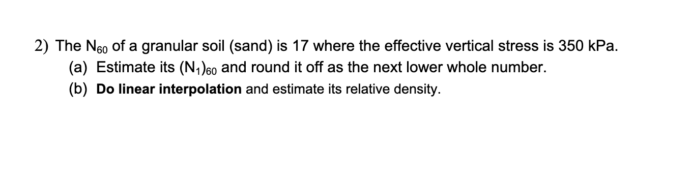 Solved 2) The N60 of a granular soil (sand) is 17 where the | Chegg.com