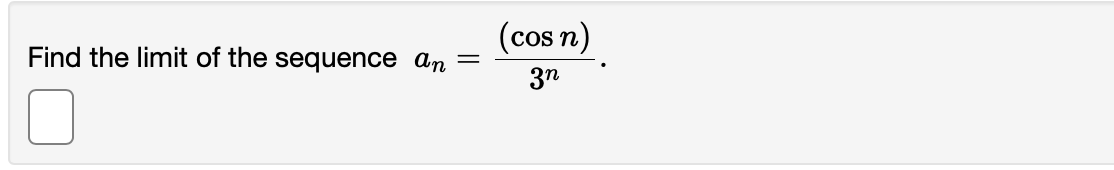 Solved Find the limit of the sequence an (cos n) 3n | Chegg.com