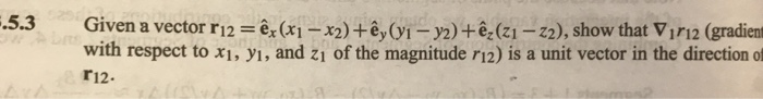 Solved Given a vector r12 = ex (X1-x2) + | Chegg.com