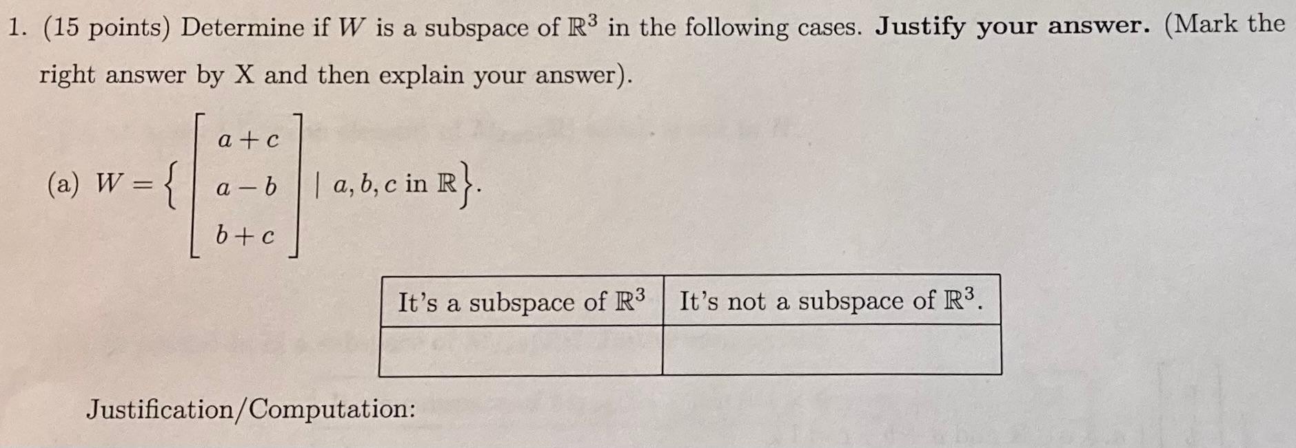 Solved (15 points) Determine if W is a subspace of R3 in the | Chegg.com