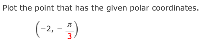Solved Plot the point that has the given polar coordinates. | Chegg.com