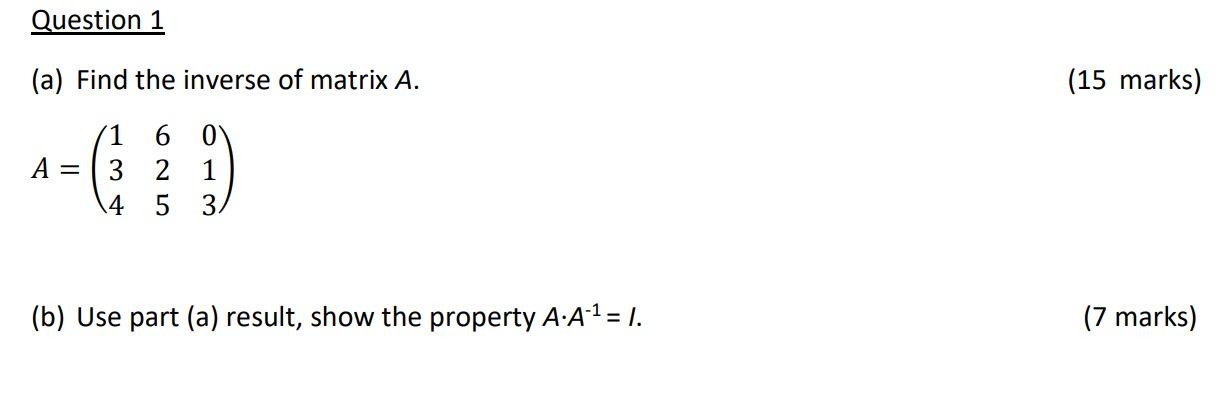 Solved Question 1 (a) Find the inverse of matrix A. (15 | Chegg.com