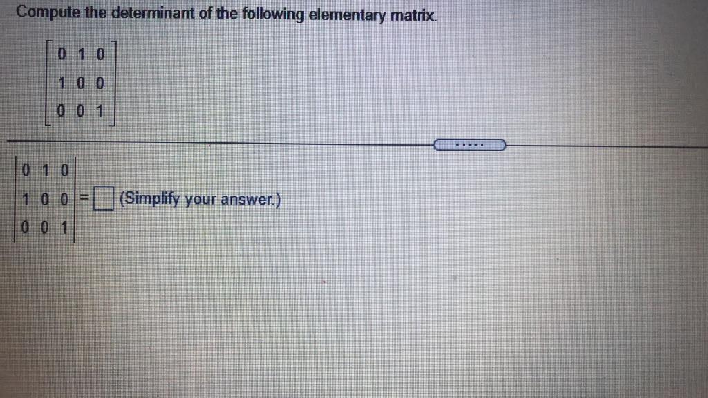 Solved Compute the determinant of the following elementary | Chegg.com