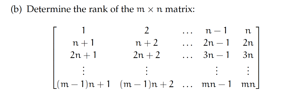 Solved (b) Determine the rank of them xn matrix: n +1 2n 1 n | Chegg.com
