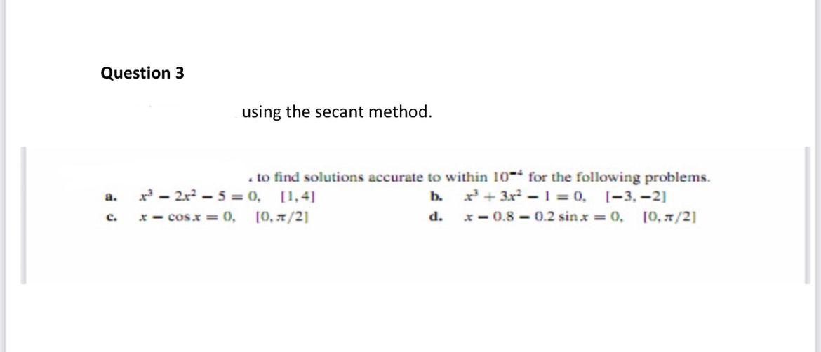 Solved Question 3 using the secant method. a. to find | Chegg.com