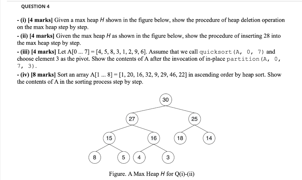 Solved QUESTION 4 - (i) (4 marks] Given a max heap H shown | Chegg.com