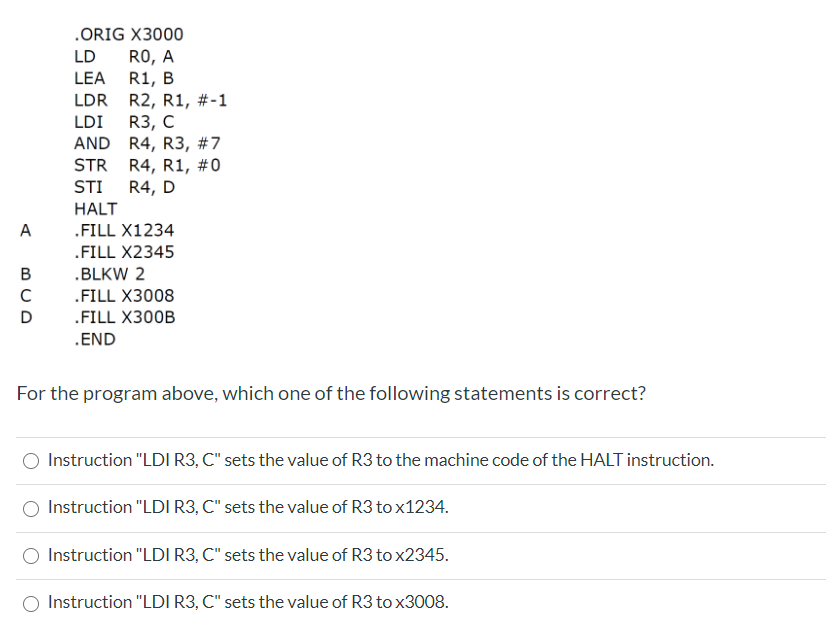 Solved ORIG X3000 LD RO, A LEA R1, B LDR R2, R1, #-1 LDI R3, | Chegg.com