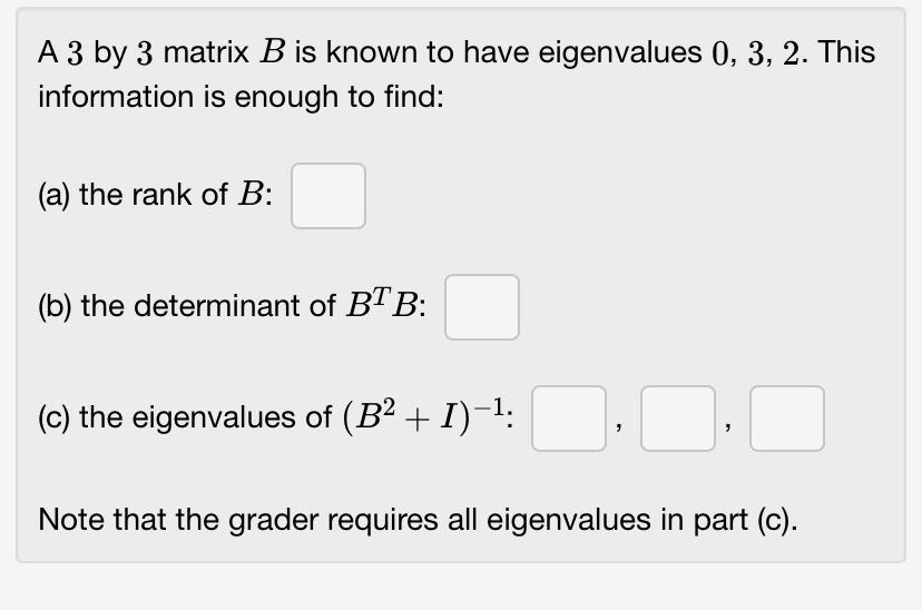 Solved A 3 By 3 Matrix B Is Known To Have Eigenvalues 0 3 2
