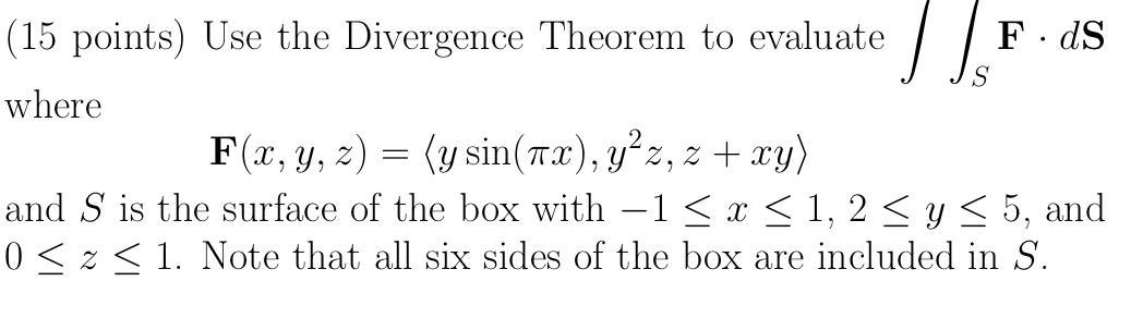 Solved (15 points) Use the Divergence Theorem to evaluate | Chegg.com