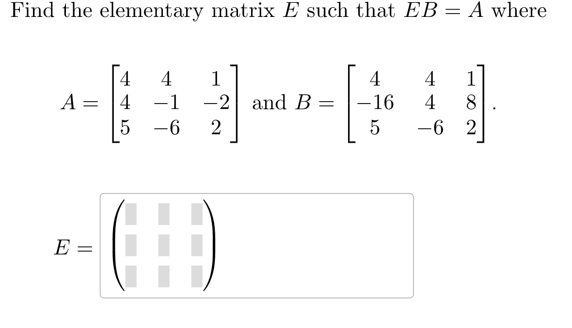 Solved Find the elementary matrix E ﻿such that EB=A | Chegg.com