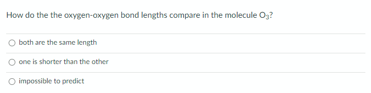 Solved How do the the oxygen-oxygen bond lengths compare in | Chegg.com