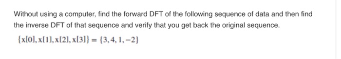 Solved Without using a computer, find the forward DFT of the | Chegg.com