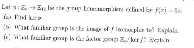 Solved Let ϕ:Z8→Z12 be the group homomorphism defined by | Chegg.com