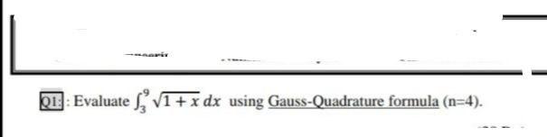 Solved 01. Evaluate ; V1 + x dx using Gauss-Quadrature | Chegg.com
