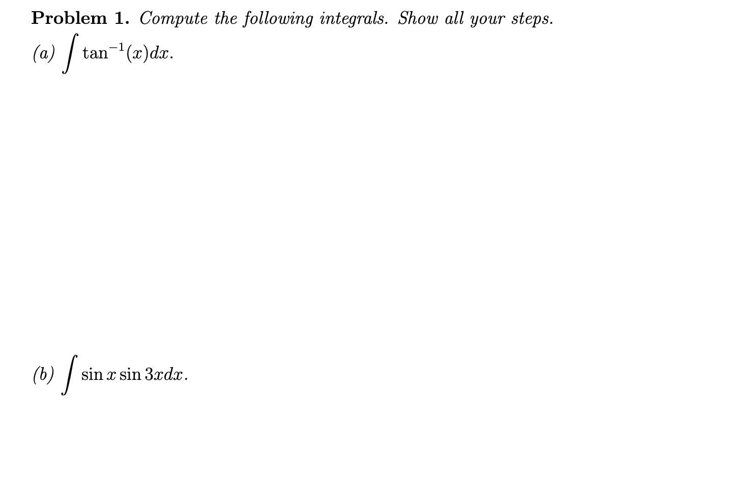 Solved Problem 1. Compute the following integrals. Show all | Chegg.com Solved Problem 1. Compute the following integrals. Show all | Chegg.com