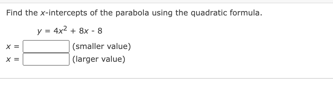 [Solved]: Find the x-intercepts of the parabola using the