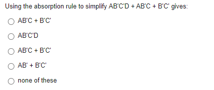 Solved Using the absorption rule to simplify AB'C'D + AB'C + | Chegg.com
