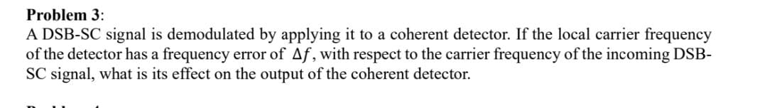 Solved Problem 3:A DSB-SC signal is demodulated by applying | Chegg.com