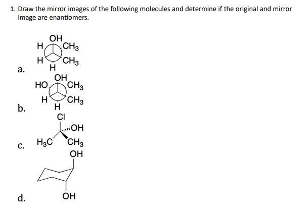 Solved 1. Draw the mirror images of the following molecules | Chegg.com