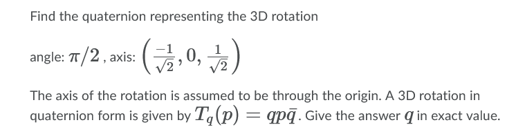 Solved Find the quaternion representing the 3D rotation 1 1 | Chegg.com