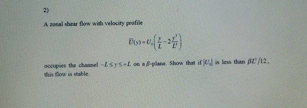 Solved 2) A zonal shear flow with velocity profile occupies | Chegg.com