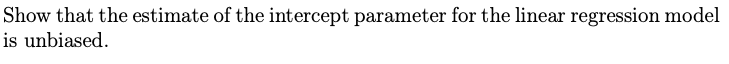 Solved Show that the estimate of the intercept parameter for | Chegg.com