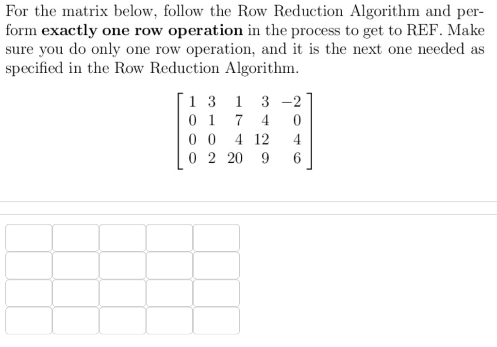 Solved For the matrix below, follow the Row Reduction | Chegg.com