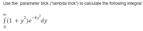 Solved Use the parameter trick ("lambda trick") to calculate | Chegg.com