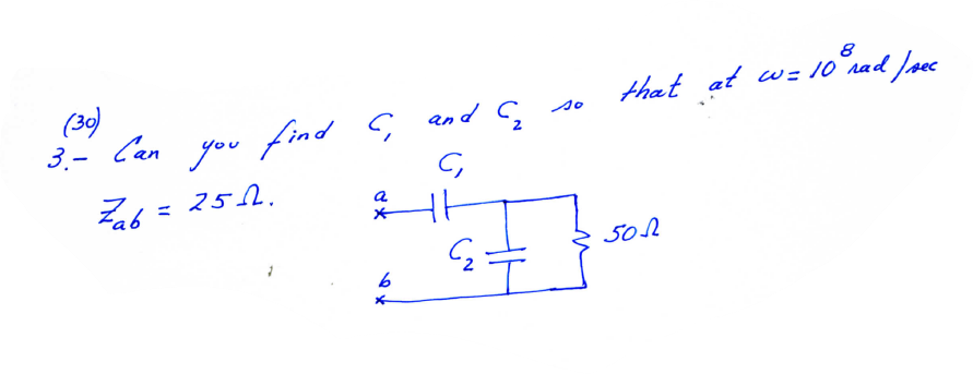 Solved 3.- C an you find C1 and C2 so that at ω=108rad/sec | Chegg.com