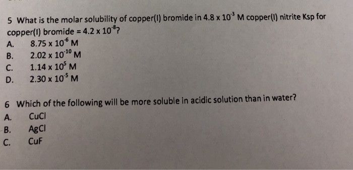 Solved 5 What is the molar solubility of copper(l) bromide | Chegg.com