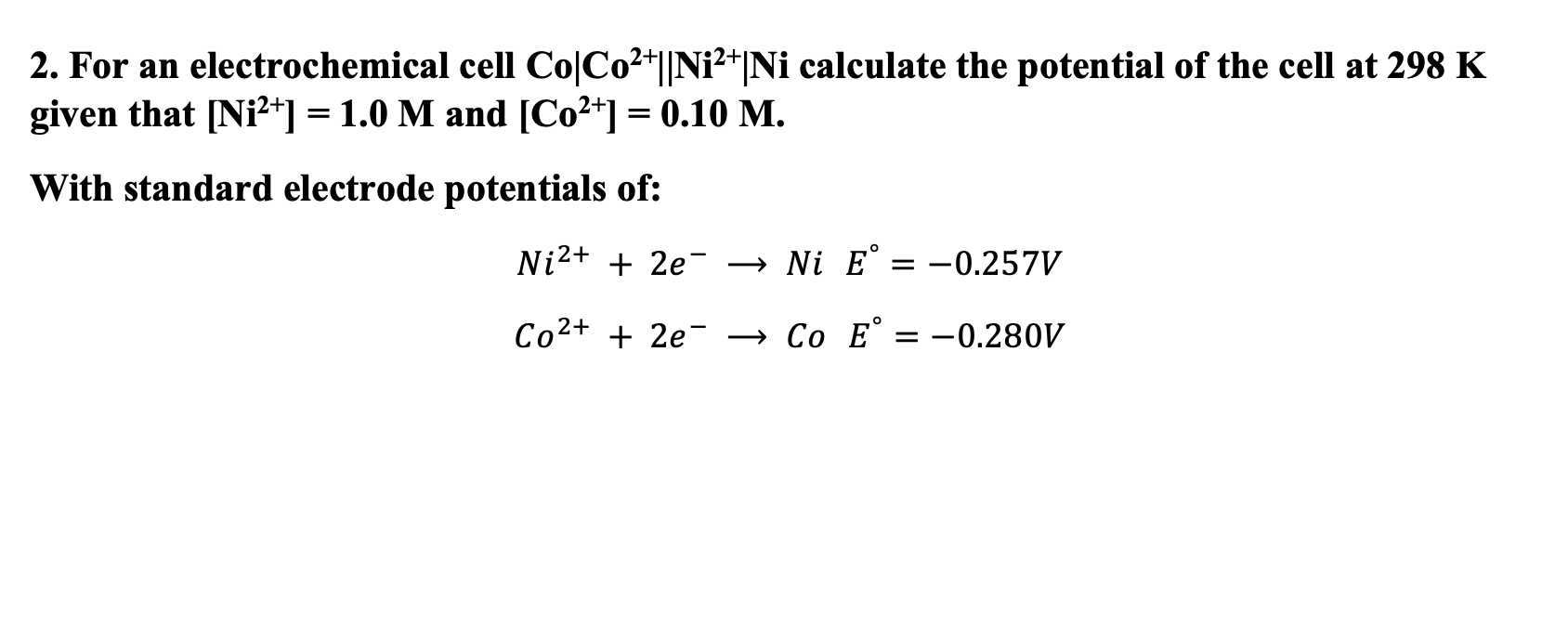 Solved 2. For an electrochemical cell Co∣∣Co2+∣∣∣∣Ni2+∣∣Ni | Chegg.com
