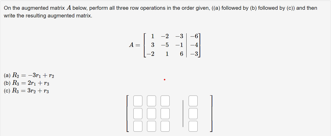 Solved On the augmented matrix A below, perform all three | Chegg.com