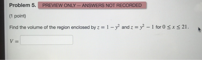 Solved Problem 5. PREVIEW ONLY -ANSWERS NOT RECORDED (1 | Chegg.com