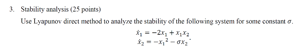 Solved 3. Stability analysis (25 points) Use Lyapunov direct | Chegg.com Solved 3. Stability analysis (25 points) Use Lyapunov direct | Chegg.com