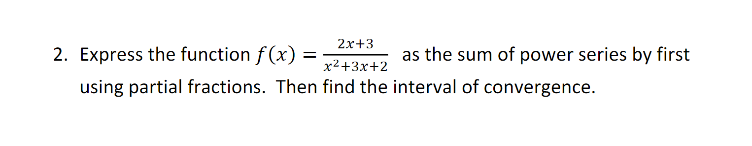Solved Express the function f(x)=2x+3x2+3x+2 ﻿as the sum of | Chegg.com