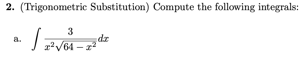 Solved 2. (Trigonometric Substitution) Compute the following | Chegg.com