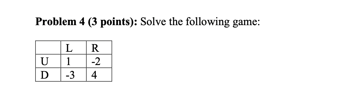 Solved Problem 4 (3 points): Solve the following game: | Chegg.com