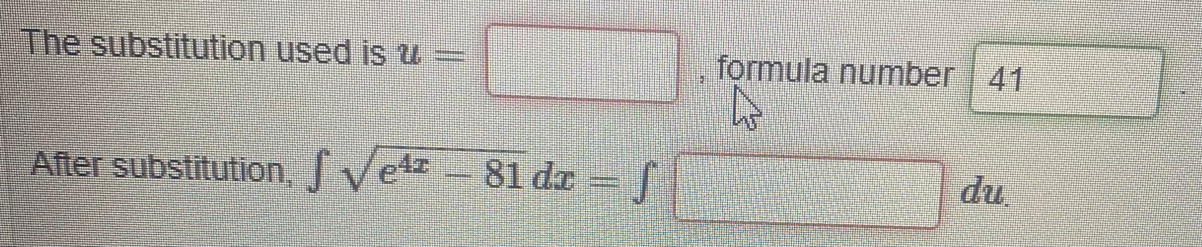 Solved The substitution used is u= formula number 41 After | Chegg.com