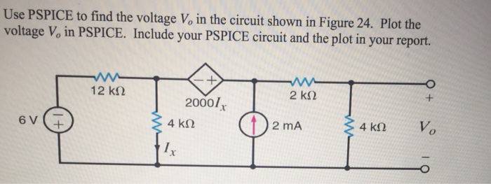 Solved Use PSPICE to find the voltage V, in the circuit | Chegg.com