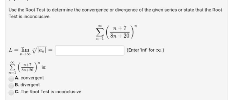 Solved Use the Root Test to determine the convergence or | Chegg.com
