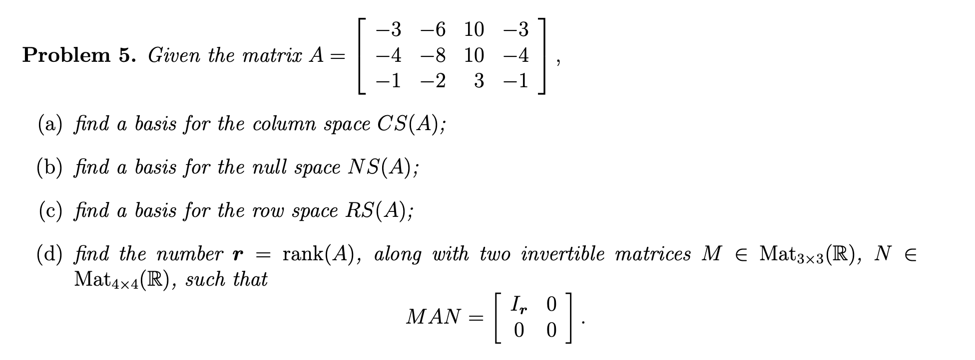 Solved Problem 5. Given the matrix A= | -3 -4 | -1 -6 10 -31 | Chegg.com