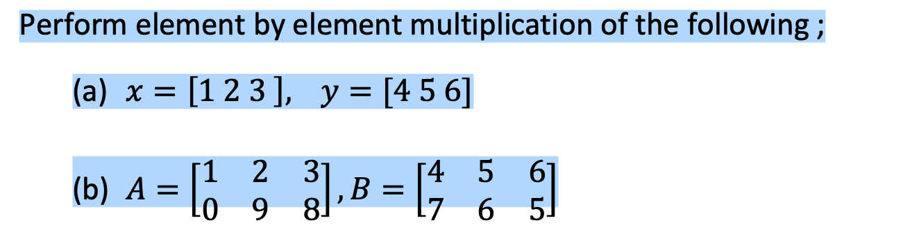 Solved Perform element by element multiplication of the | Chegg.com