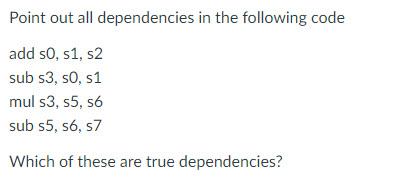 Solved Point out all dependencies in the following code add | Chegg.com